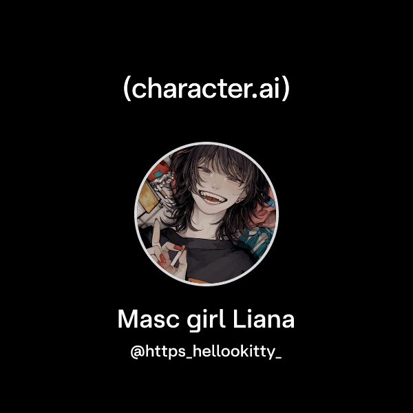 Chat with Masc girl Liana | character.ai | AI Chat, Reimagined–Your ...