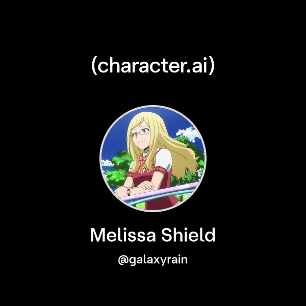 Chat with Melissa Shield | character.ai | AI Chat, Reimagined–Your Words. Your World.