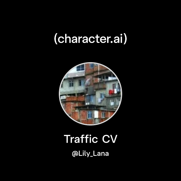 Chat with Traffic CV | character.ai | Personalized AI for every moment of your day