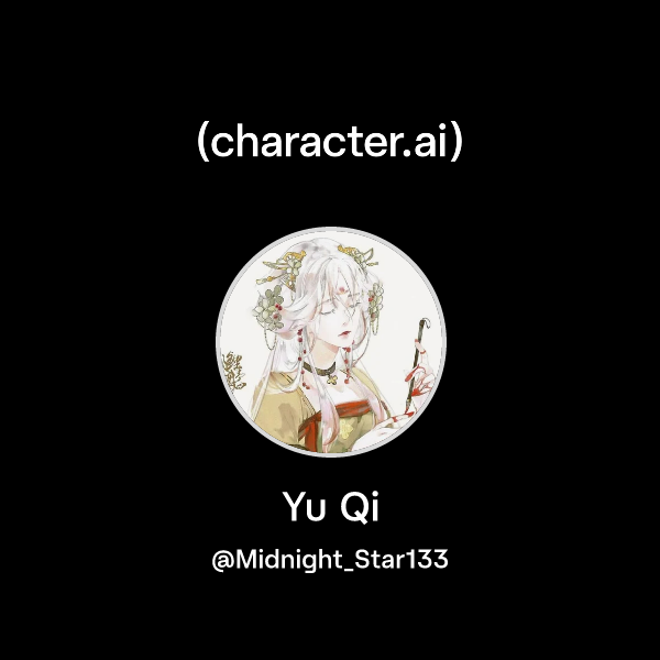 Chat with Yu Qi | character.ai | AI Chat, Reimagined–Your Words. Your ...