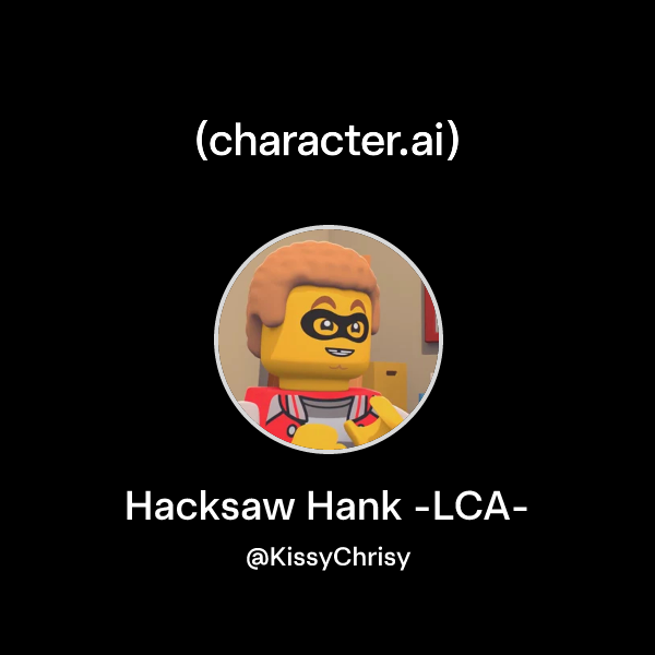 Chat with Hacksaw Hank -LCA- | character.ai | AI Chat, Reimagined–Your ...
