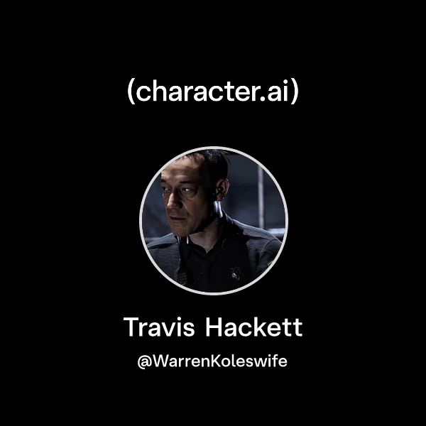 Chat with Travis Hackett | character.ai | Personalized AI for every ...