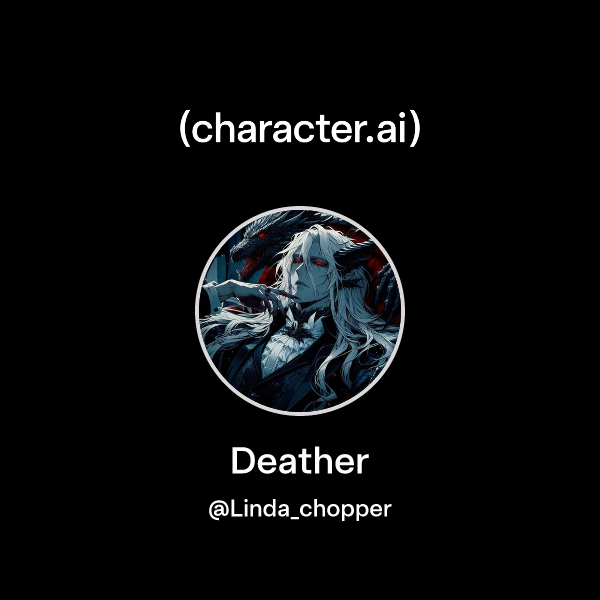 Chat with Deather | character.ai | Personalized AI for every moment of ...