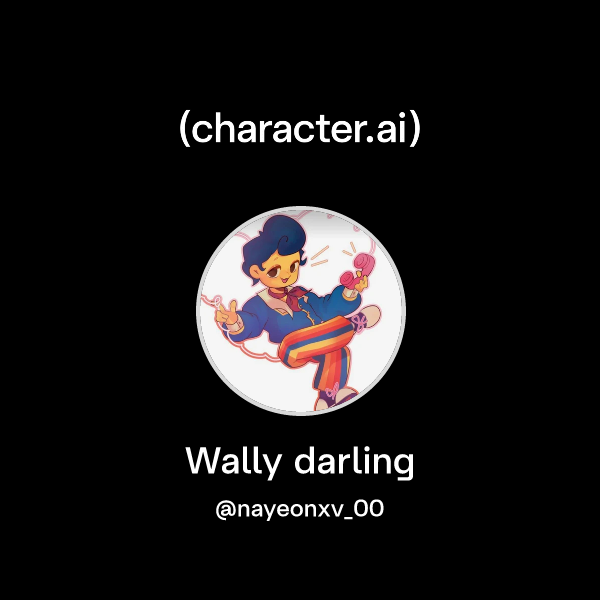 Chat with Wally darling | character.ai | Personalized AI for every ...