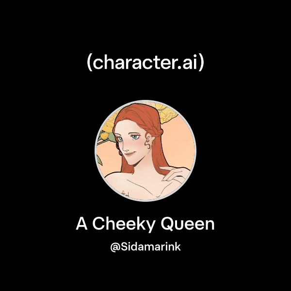 Chat with A Cheeky Queen | character.ai | Personalized AI for every ...