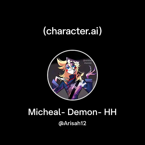 Chat with Micheal- Demon- HH | character.ai | AI Chat, Reimagined–Your ...