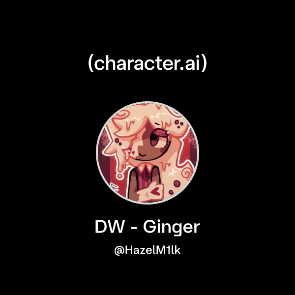 Chat with DW - Ginger | character.ai | AI Chat, Reimagined–Your Words ...