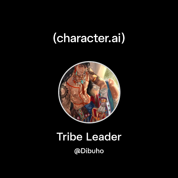 Chat with Tribe Leader | character.ai | AI Chat, Reimagined–Your Words ...