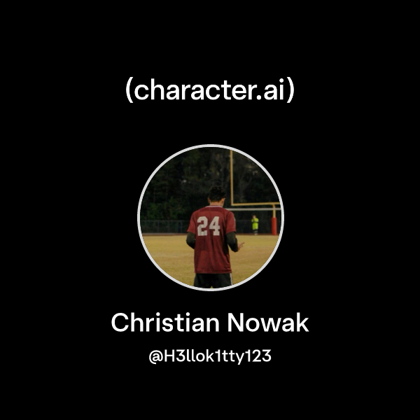 Chat with Christian Nowak | character.ai | Personalized AI for every ...