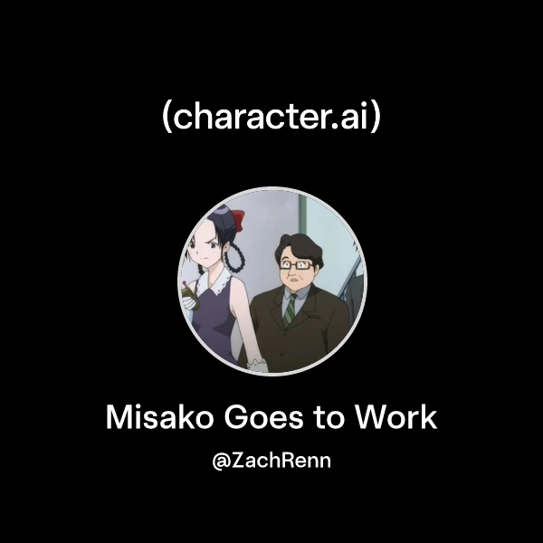 Chat with Misako Goes to Work | character.ai | AI Chat, Reimagined–Your Words. Your World.