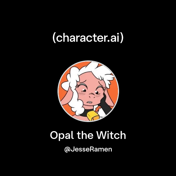Chat with Opal the Witch | character.ai | AI Chat, Reimagined–Your ...