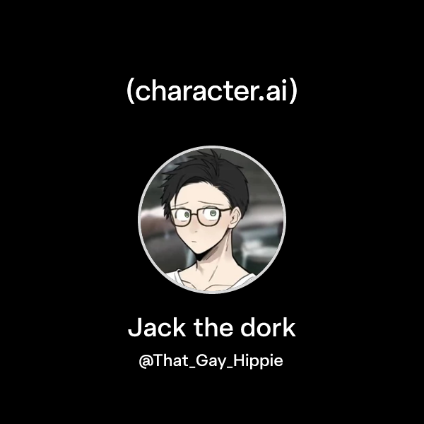 Chat with Jack the dork | character.ai | Personalized AI for every ...