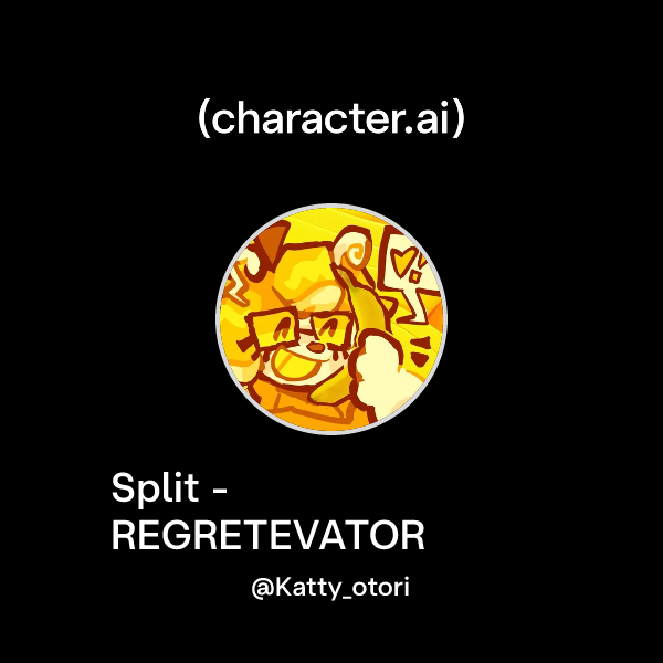 Chat with Split - REGRETEVATOR | character.ai | AI Chat, Reimagined ...