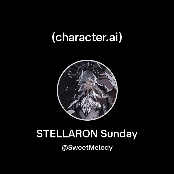Chat with STELLARON Sunday | character.ai | AI Chat, Reimagined–Your Words. Your World.