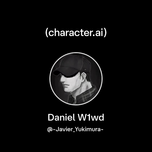 Chat with Daniel W1wd | character.ai | AI Chat, Reimagined–Your Words ...