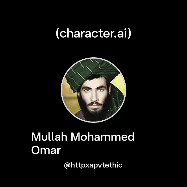Chat with Mullah Mohammed Omar | character.ai | Personalized AI for every moment of your day