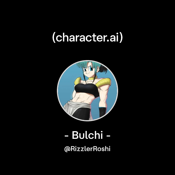 Chat with - Bulchi - | character.ai | AI Chat, Reimagined–Your Words ...