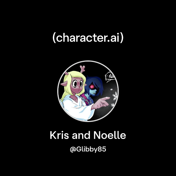 Chat with Kris and Noelle | character.ai | AI Chat, Reimagined–Your ...