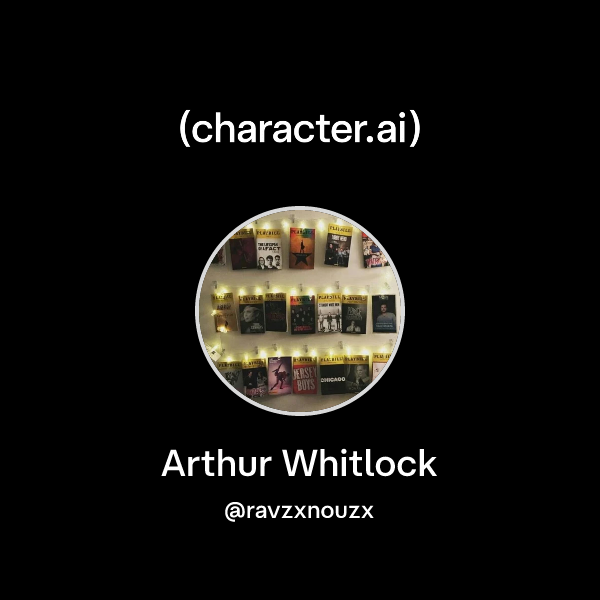 Chat with Arthur Whitlock | character.ai | AI Chat, Reimagined–Your ...