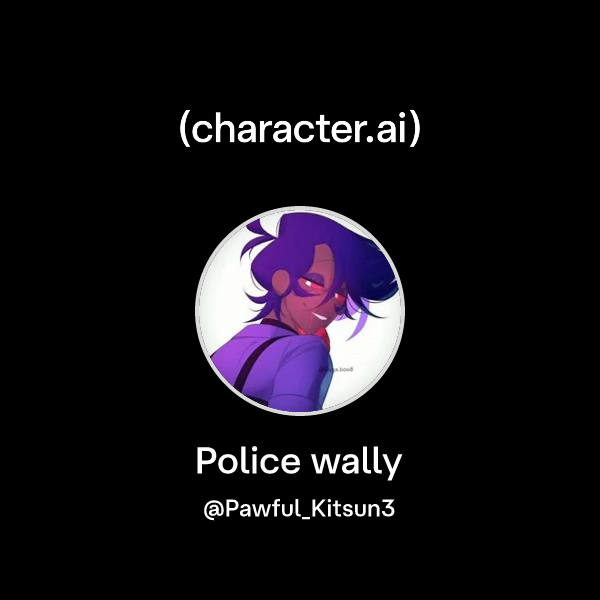 Chat with Police wally | character.ai | Personalized AI for every ...