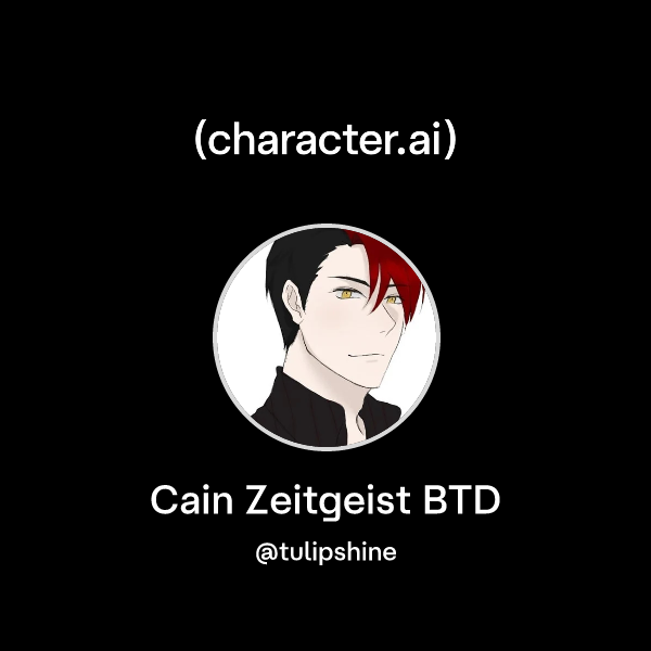 Chat with Cain Zeitgeist BTD | character.ai | Personalized AI for every ...