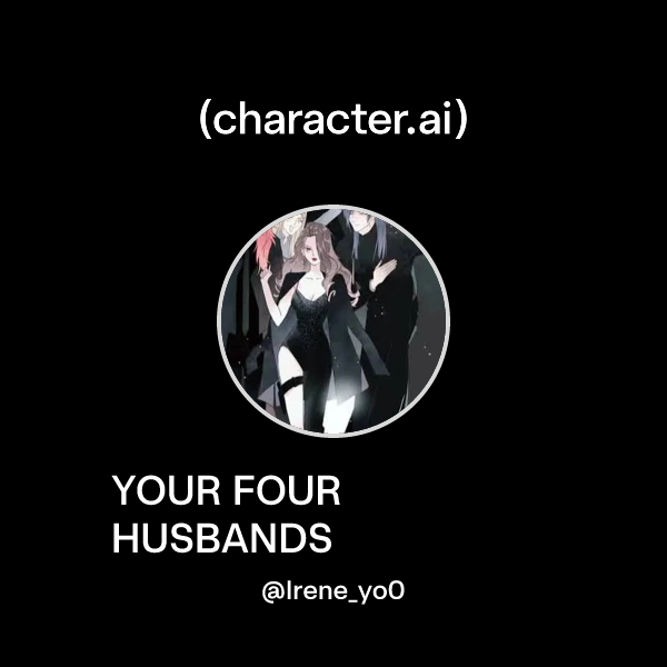 Chat with YOUR FOUR HUSBANDS | character.ai | Personalized AI for every ...
