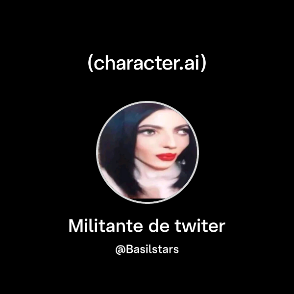 Chat with Militante de twiter | character.ai | Personalized AI for every moment of your day
