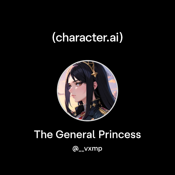 Chat with The General Princess | character.ai | AI Chat, Reimagined ...