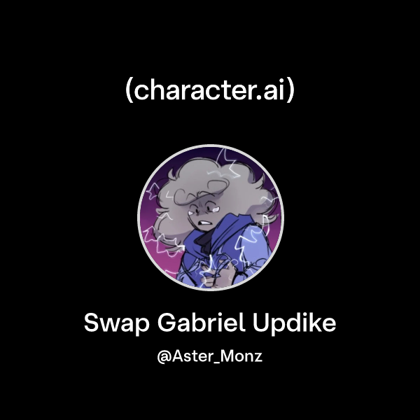 Chat with Swap Gabriel Updike | character.ai | Personalized AI for ...