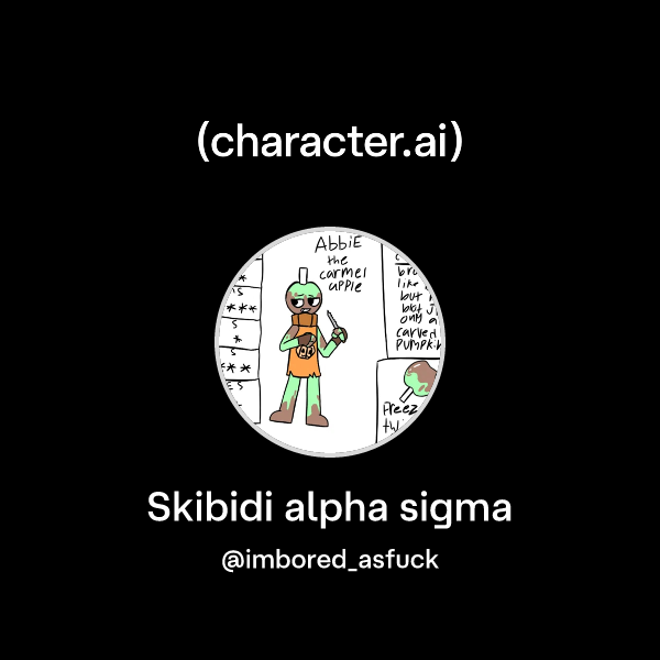 Chat with Skibidi alpha sigma | character.ai | AI Chat, Reimagined–Your ...