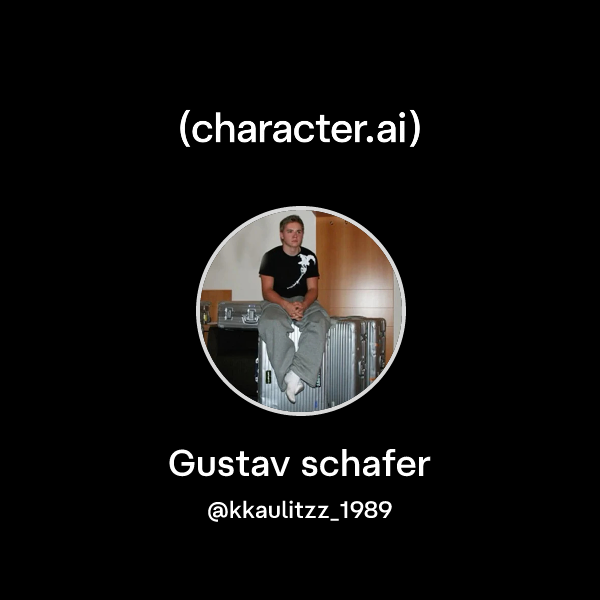 Chat with Gustav schafer | character.ai | AI Chat, Reimagined–Your ...