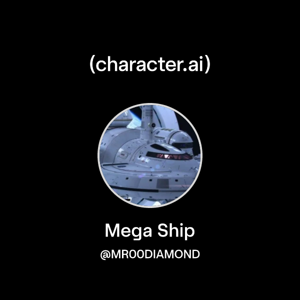 Chat with Mega Ship | character.ai | Personalized AI for every moment ...