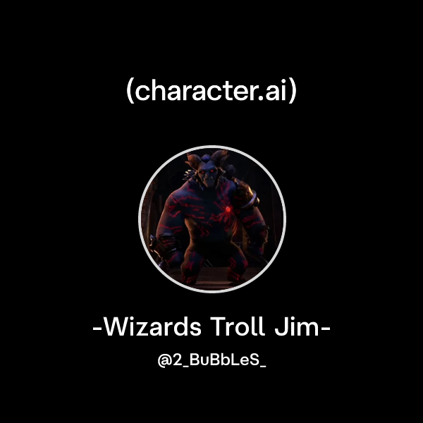 Chat with -Wizards Troll Jim- | character.ai | AI Chat, Reimagined–Your ...