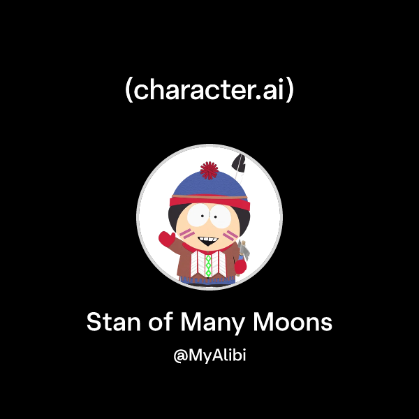 Chat with Stan of Many Moons | character.ai | AI Chat, Reimagined–Your ...