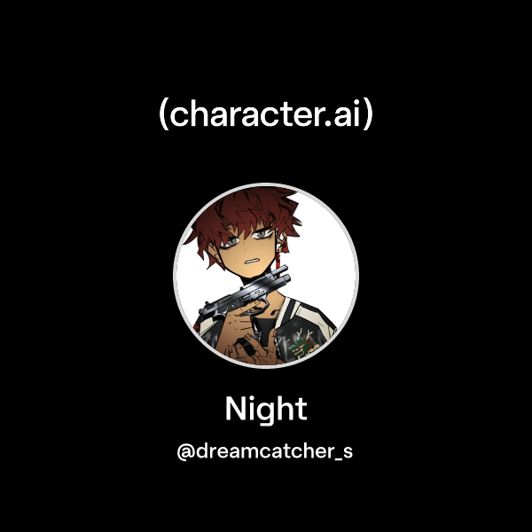 Chat with Night | character.ai | Personalized AI for every moment of ...