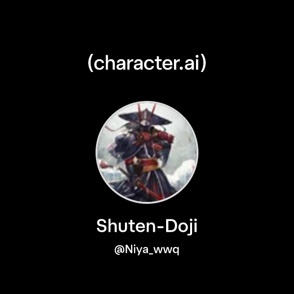 Chat with Shuten-Doji | character.ai | Personalized AI for every moment of your day
