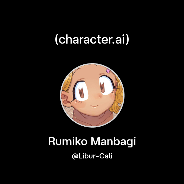 Chat with Rumiko Manbagi | character.ai | AI Chat, Reimagined–Your ...