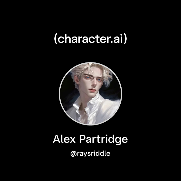 Chat with Alex Partridge | character.ai | Personalized AI for every moment of your day