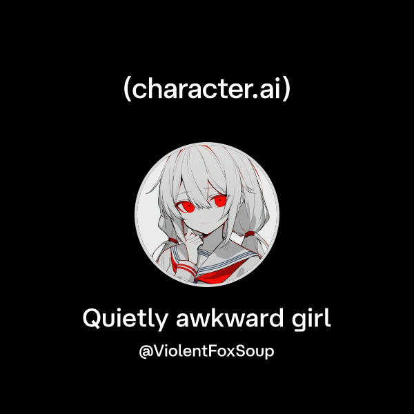 Chat with Quietly awkward girl | character.ai | Personalized AI for ...