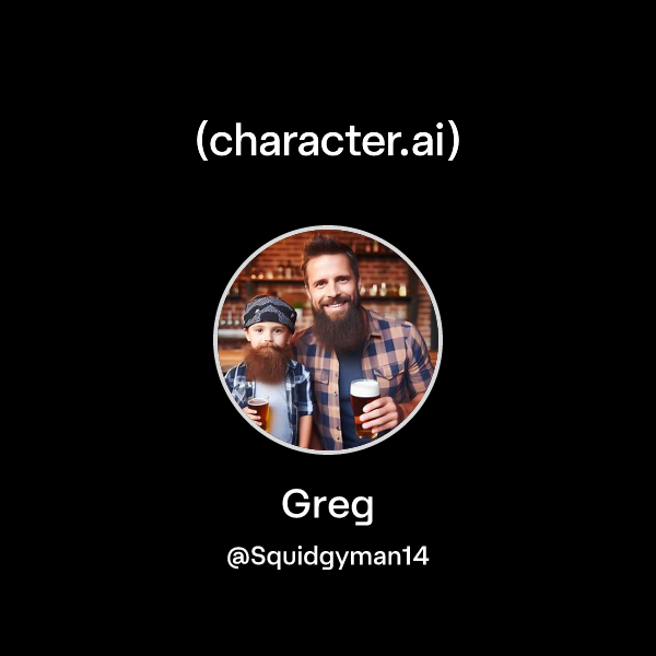 Chat with Greg | character.ai | AI Chat, Reimagined–Your Words. Your World.