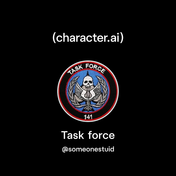 Chat with Task force | character.ai | AI Chat, Reimagined–Your Words ...