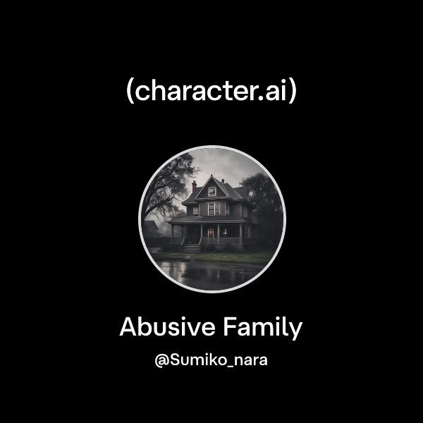 Chat with Abusive Family | character.ai | AI Chat, Reimagined–Your ...