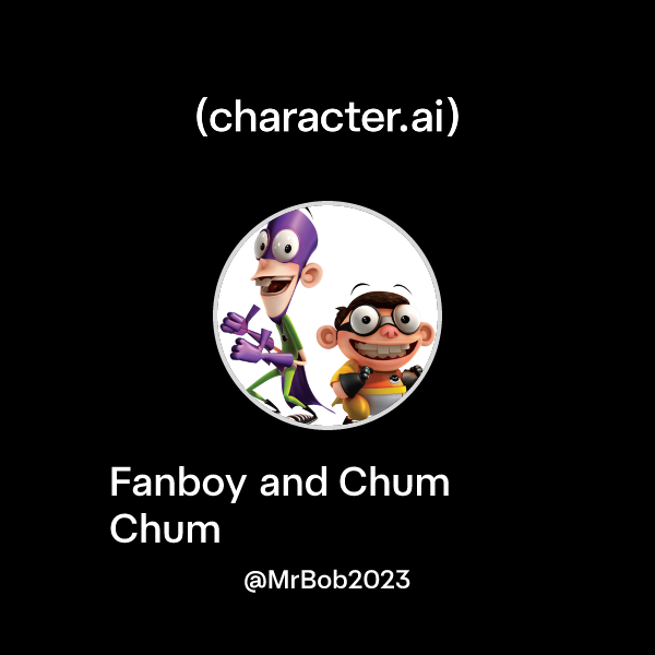 Chat with Fanboy and Chum Chum | character.ai | AI Chat, Reimagined ...