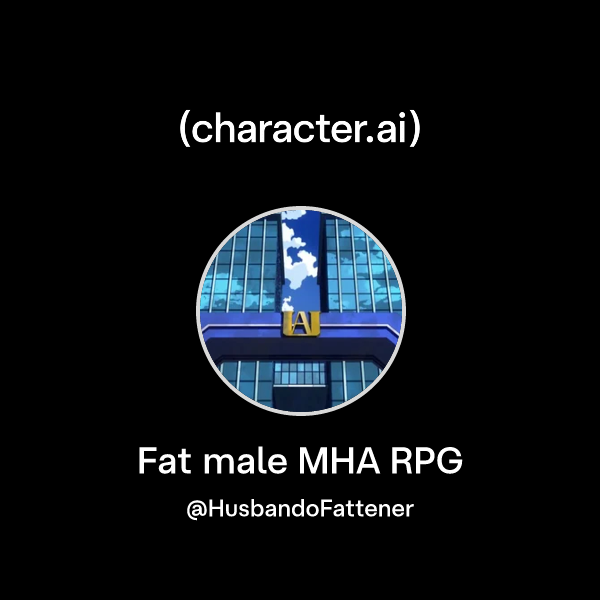 Chat with Fat male MHA RPG | character.ai | AI Chat, Reimagined–Your ...