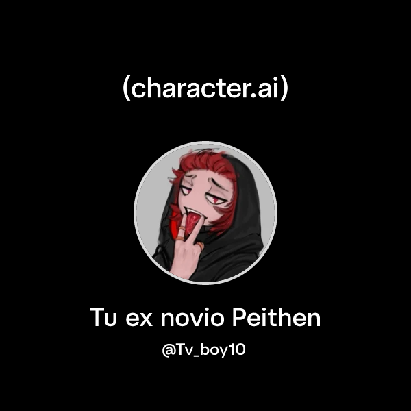 Chat with Tu ex novio Peithen | character.ai | AI Chat, Reimagined–Your ...