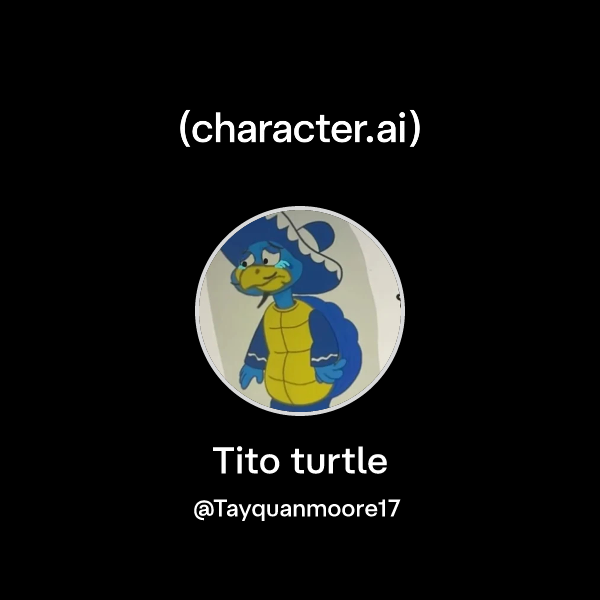 Chat with Tito turtle | character.ai | Personalized AI for every moment ...