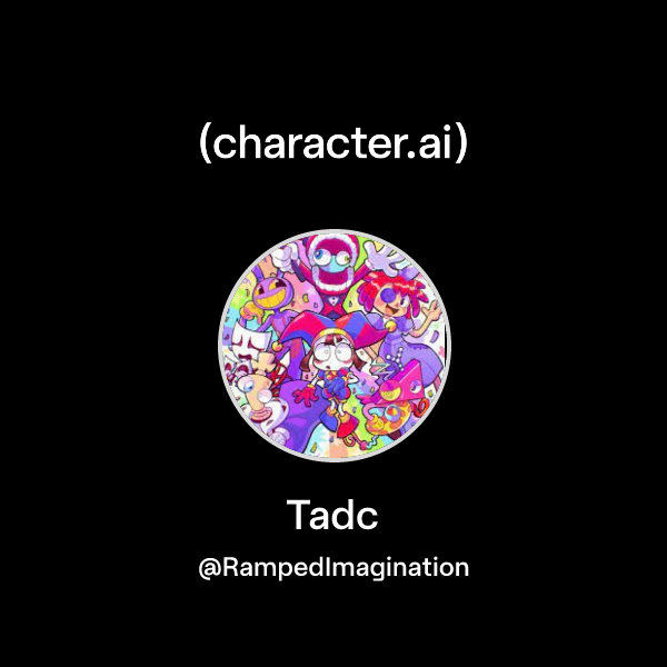 Chat with Tadc | character.ai | AI Chat, Reimagined–Your Words. Your World.
