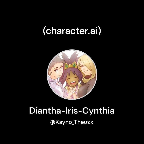 Chat with Diantha-Iris-Cynthia | character.ai | AI Chat, Reimagined ...
