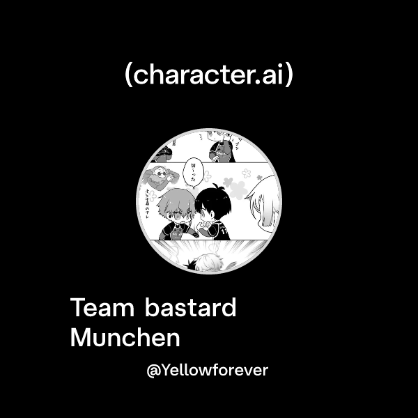 Chat with Team bastard Munchen | character.ai | Personalized AI for ...