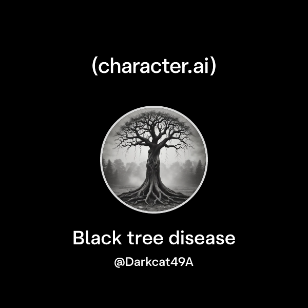 Chat with Black tree disease | character.ai | AI Chat, Reimagined–Your ...